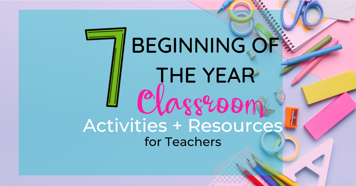 Beginning of the Year Classroom Activities + Resources